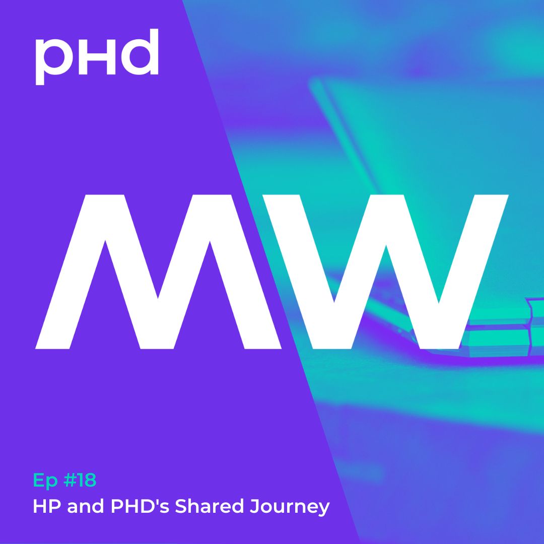 HP and PHD's Shared Journey - PHD Intelligence. Connected.
