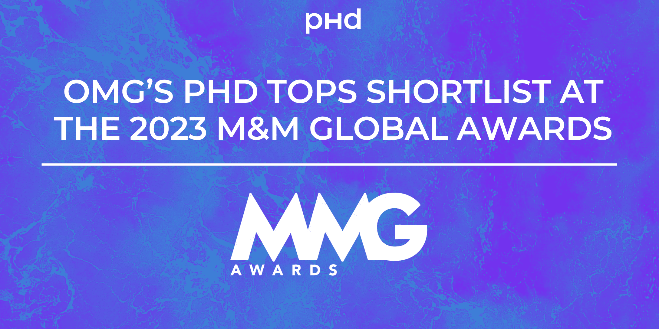 OMG’s PHD tops shortlist at the 2023 M&M Global Awards - PHD Media ...